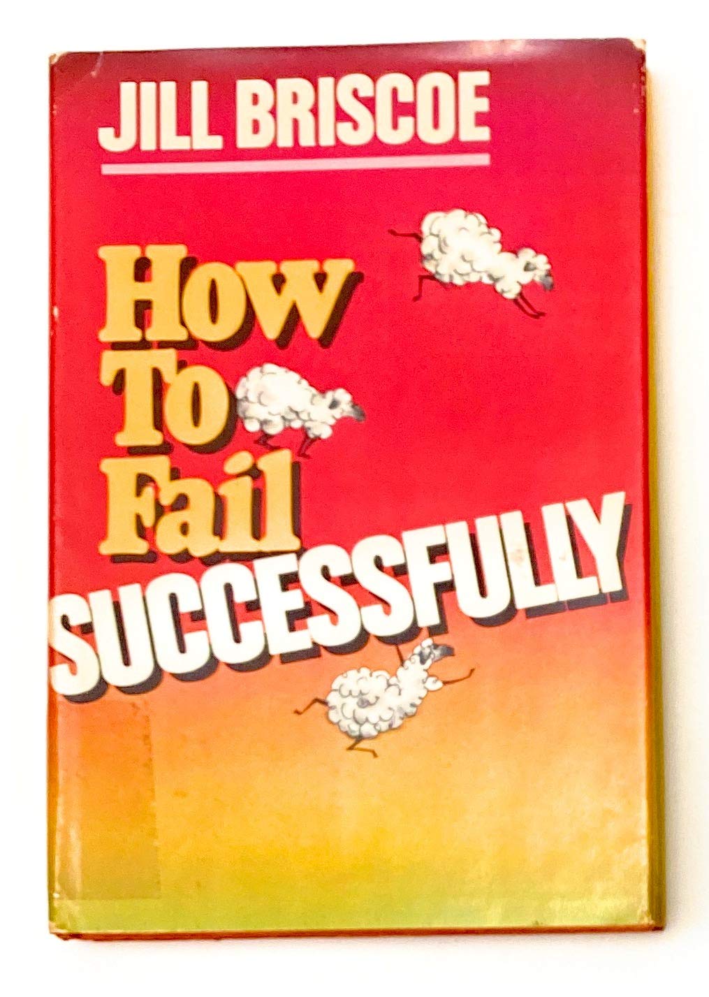 How to fail successfully: Jill Briscoe: 9780800713034: Amazon.com: Books