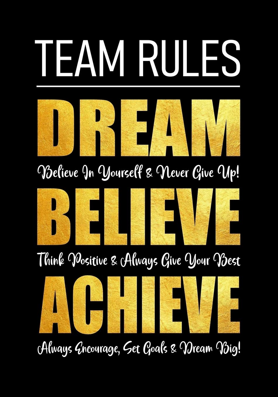 Team Rules - Dream - Believe - Achieve: Motivational Company Gifts for ...