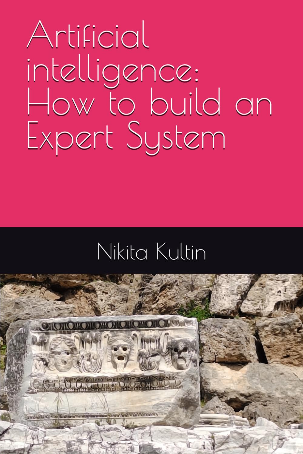 Artificial intelligence: How to build an Expert System: Kultin, Nikita: 9798865955887: Amazon ...