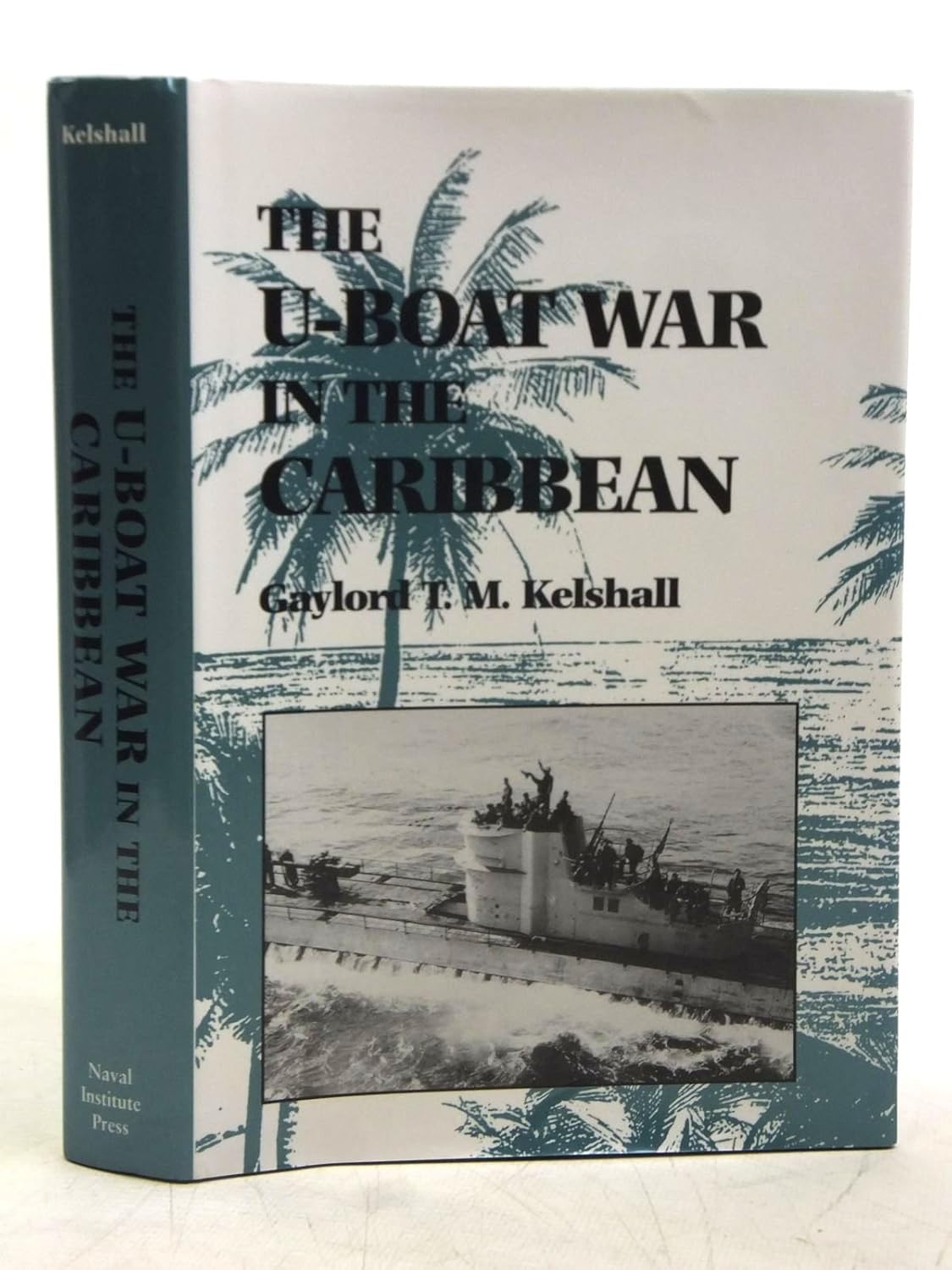 Amazon | The U-Boat War in the Caribbean | Kelshall, Gaylord T. M ...