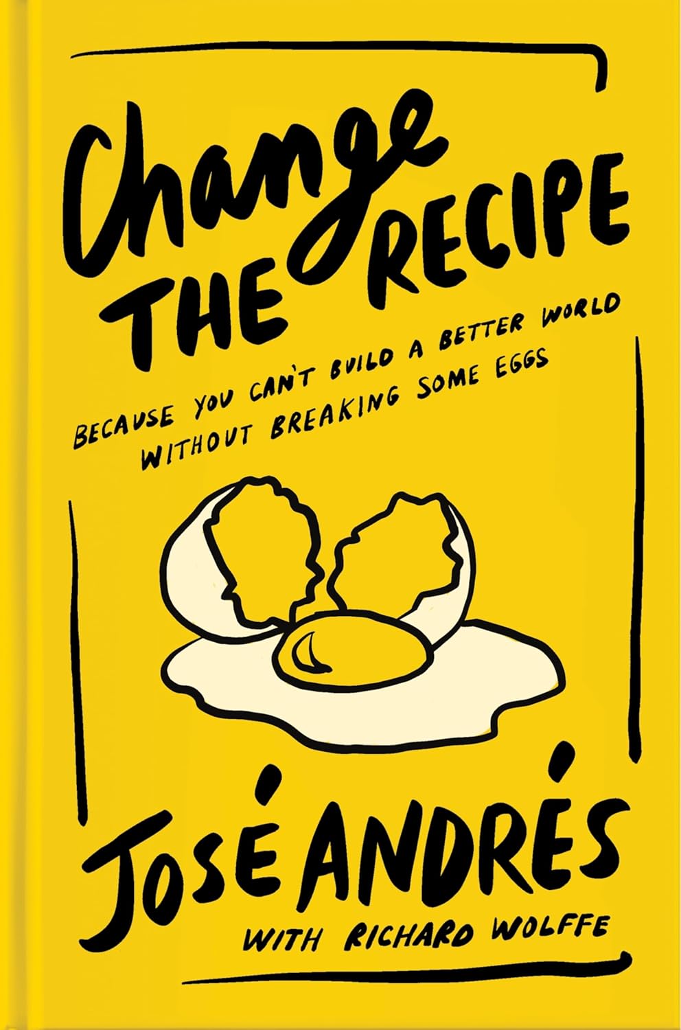 Change the Recipe: Because You Can't Build a Better World Without ...