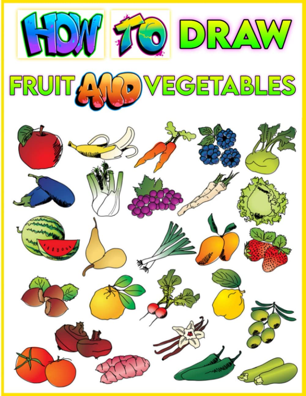 Buy How To Draw Fruit And Vegetables: Learn how to draw by step for ...