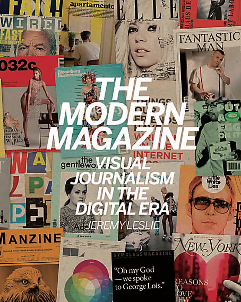 The Modern Magazine: Visual Journalism in the Digital Era: Leslie ...