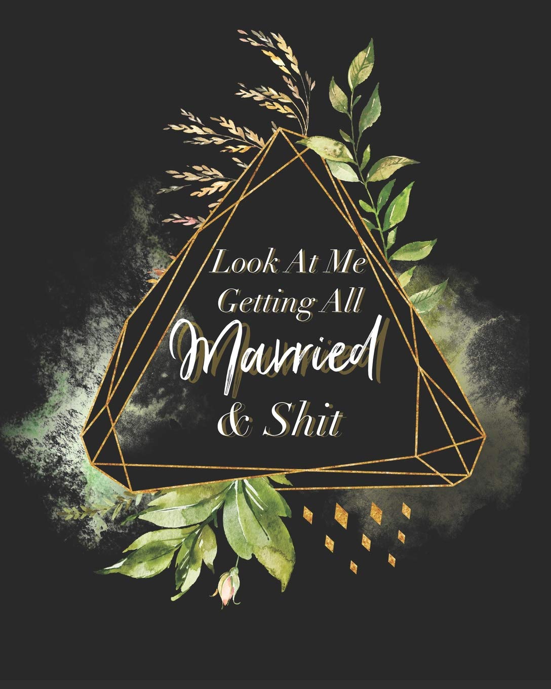 Look At Me Getting All Married and Shit: Funny Edgy Wedding Planner ...