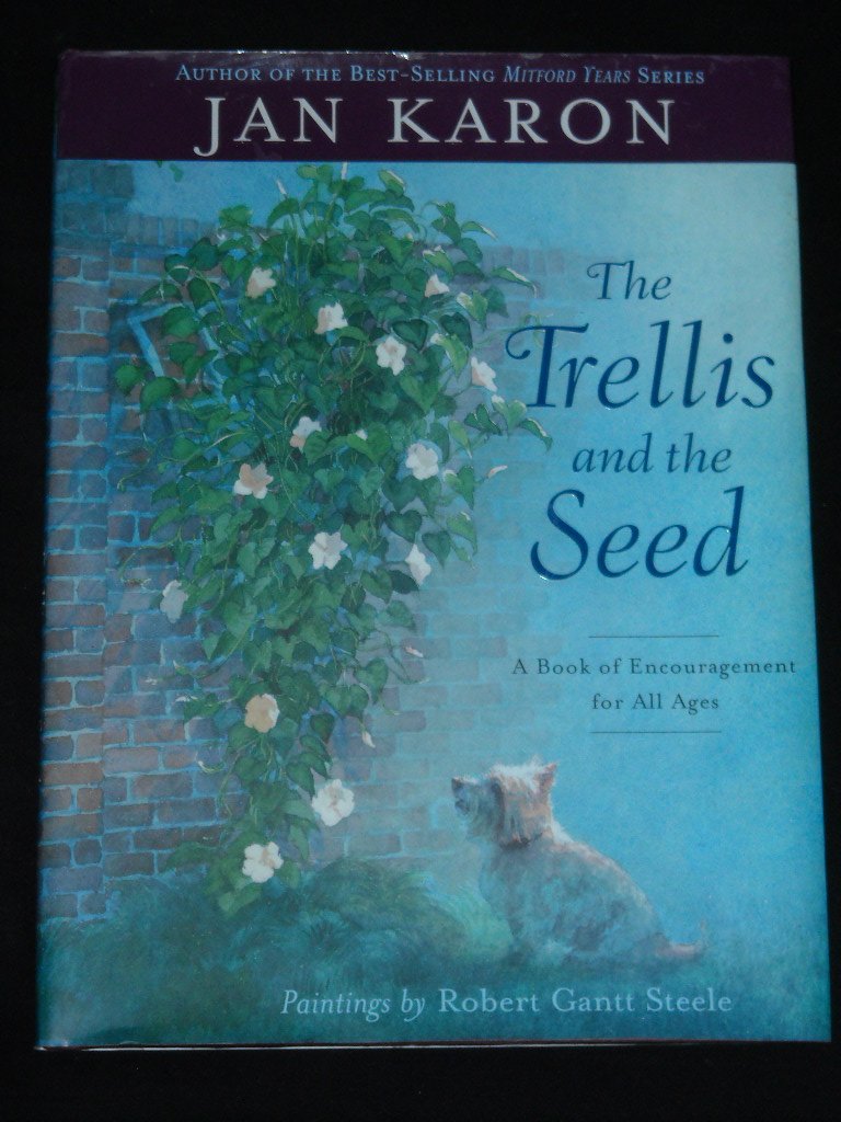 The Trellis and the Seed: A Book of Encouragement for All Ages: Jan ...