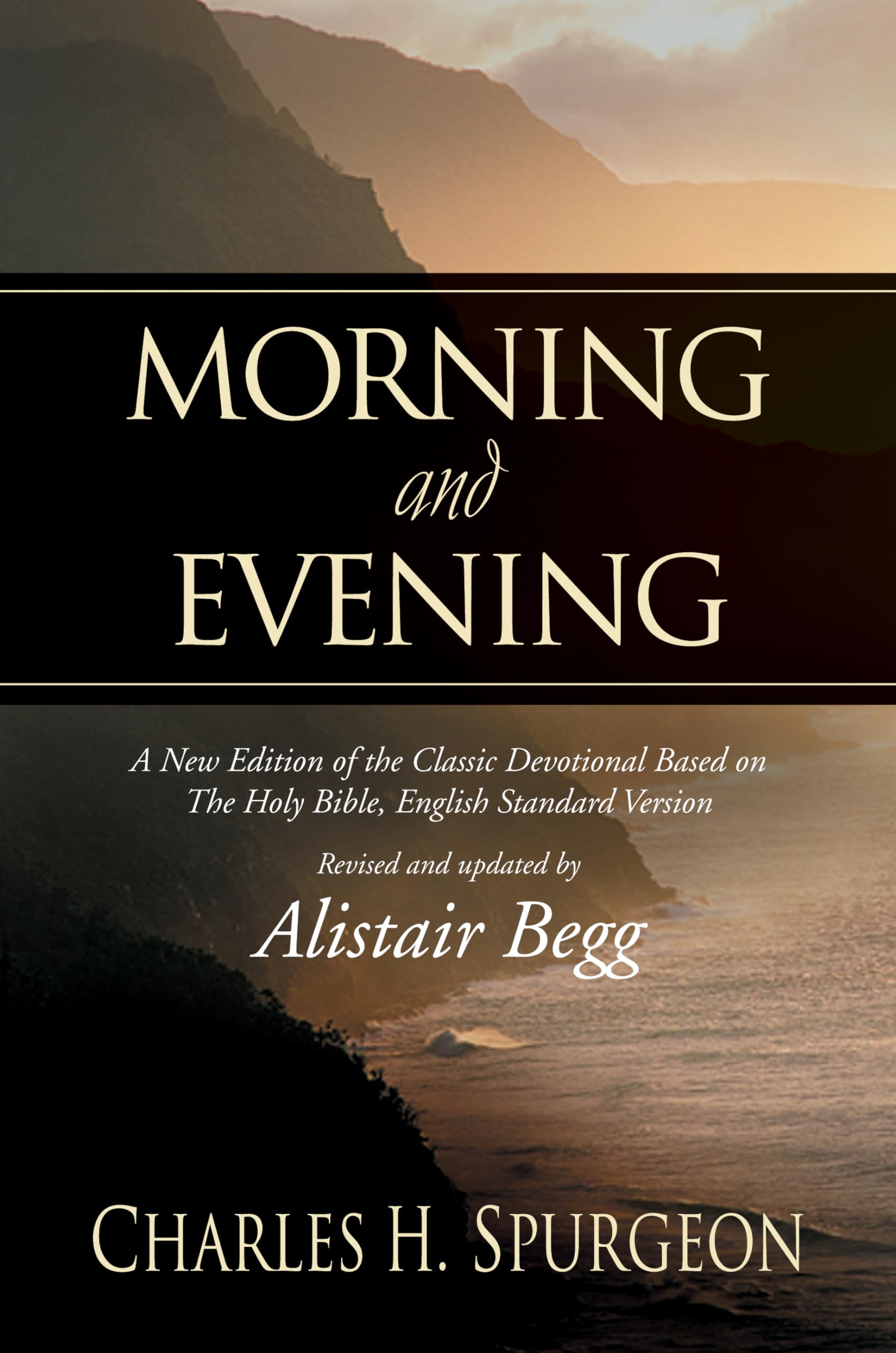 Morning and Evening: A New Edition of the Classic Devotional Based on ...