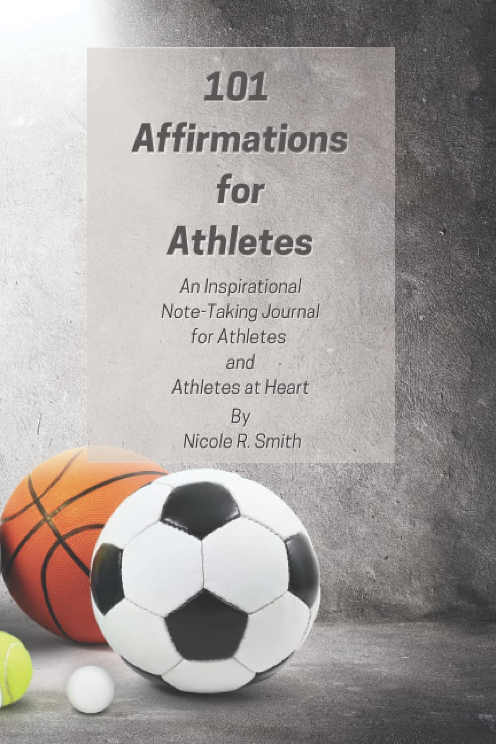 101 Affirmations for Athletes: An Inspirational Note-Taking Journal for ...