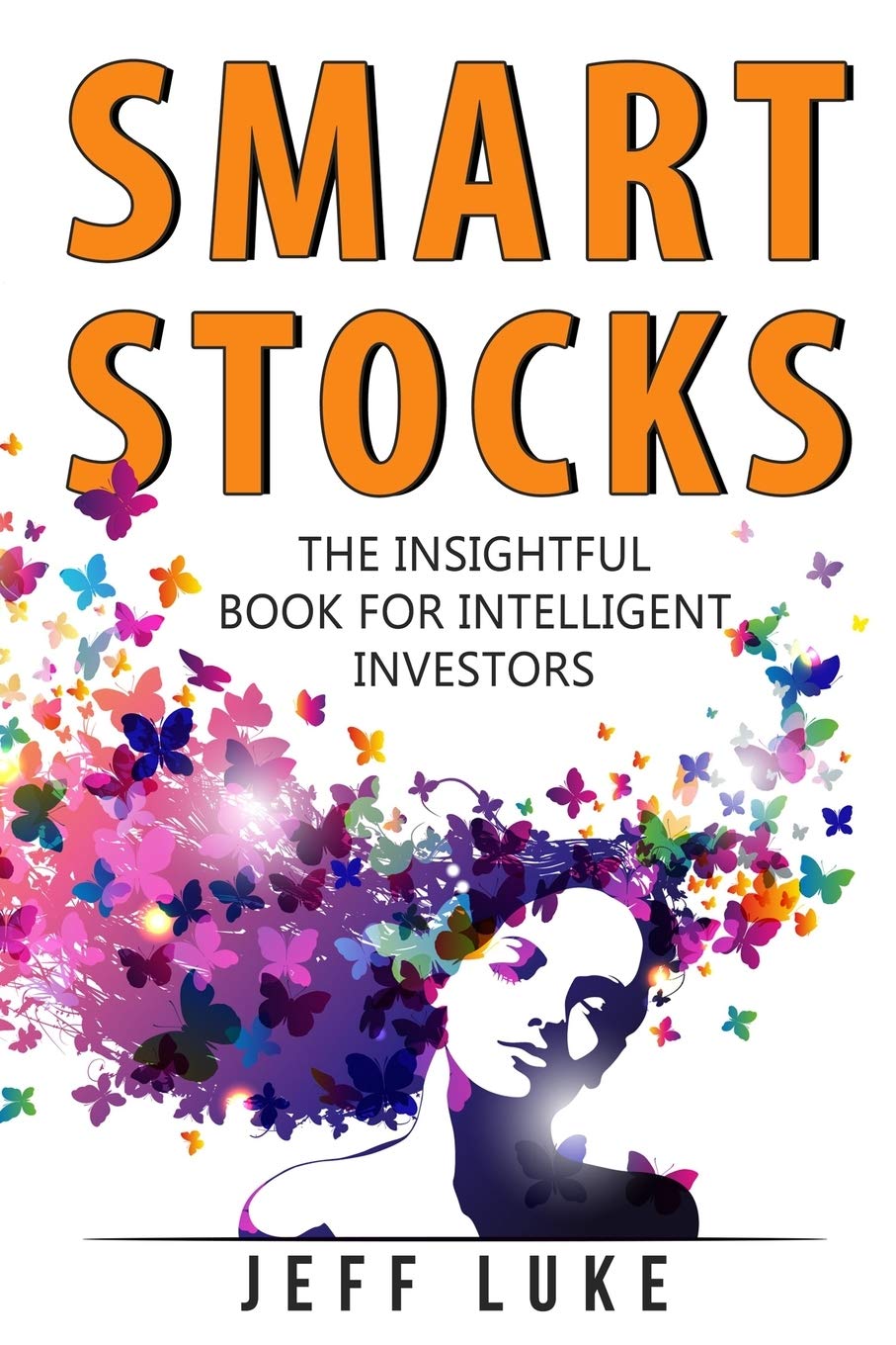 SMART STOCKS: A STRAIGHT-SHOOTING GUIDE TO PICKING STOCKS: LUKE, JEFF ...