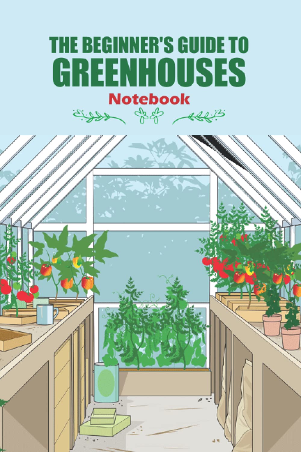 The Beginner's Guide to Greenhouses Notebook: Notebook|Journal| Diary ...