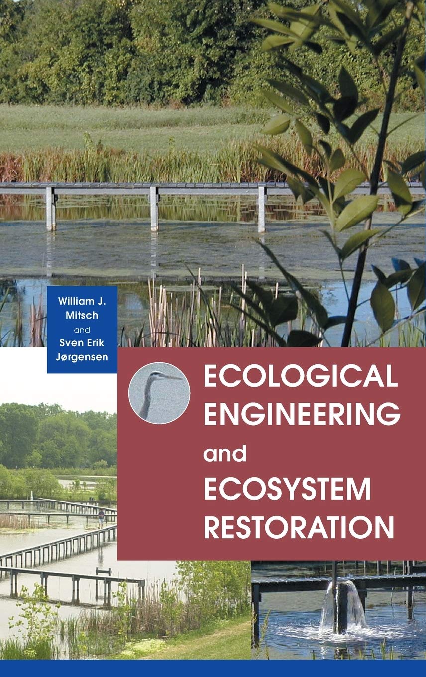 Ecological Engineering and Ecosystem Restoration: Mitsch, William J ...
