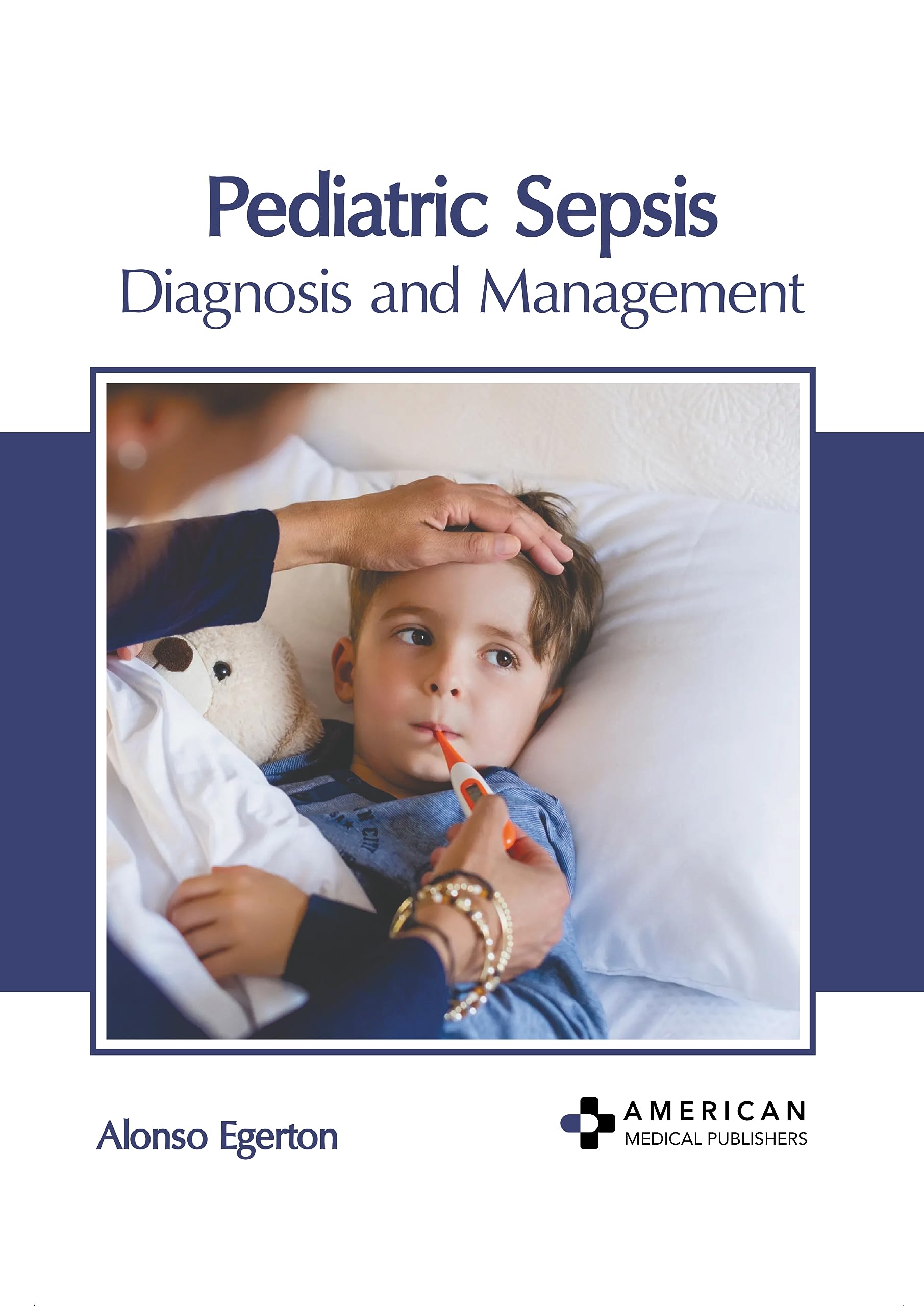 Pediatric Sepsis: Diagnosis and Management: Egerton, Alonso ...