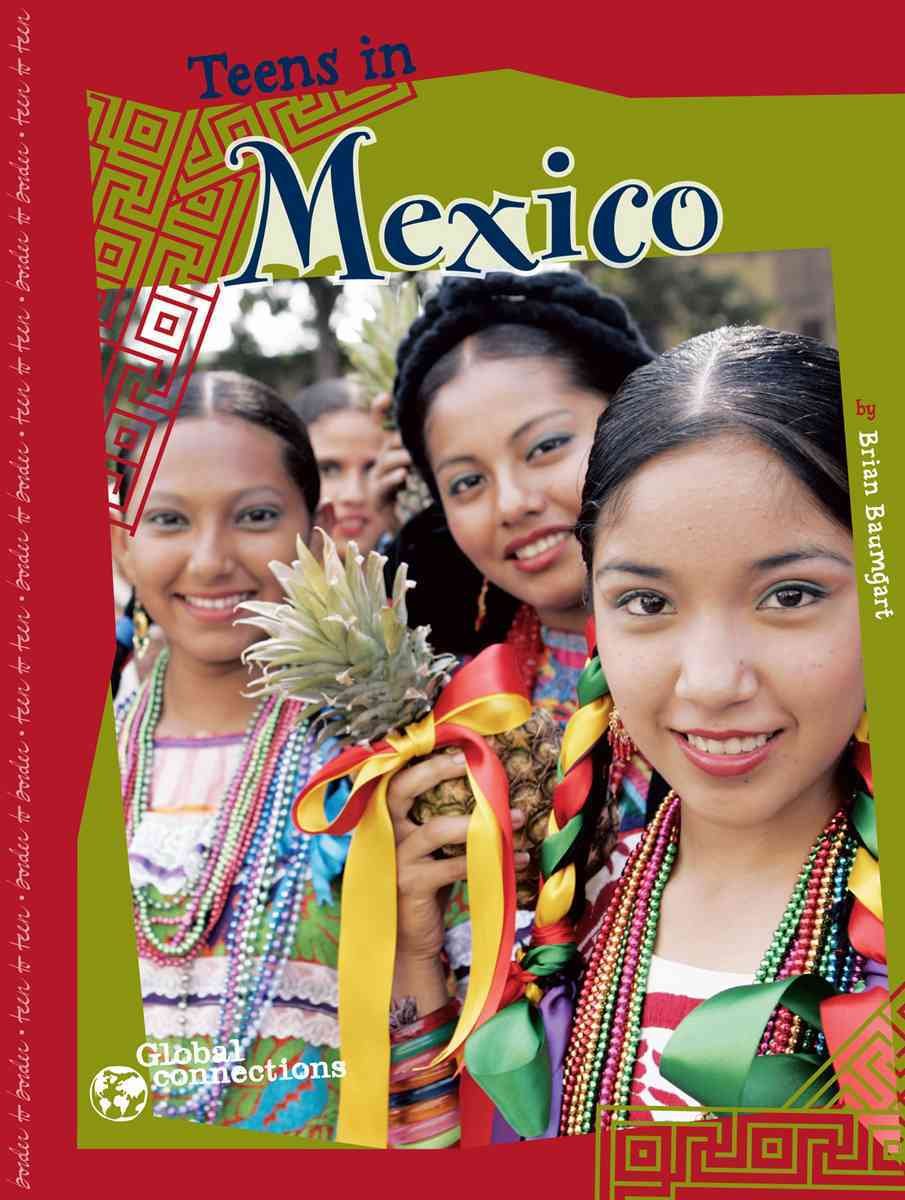 Teens in Mexico (Global Connections): Baumgart, Brian: 9780756520649 ...