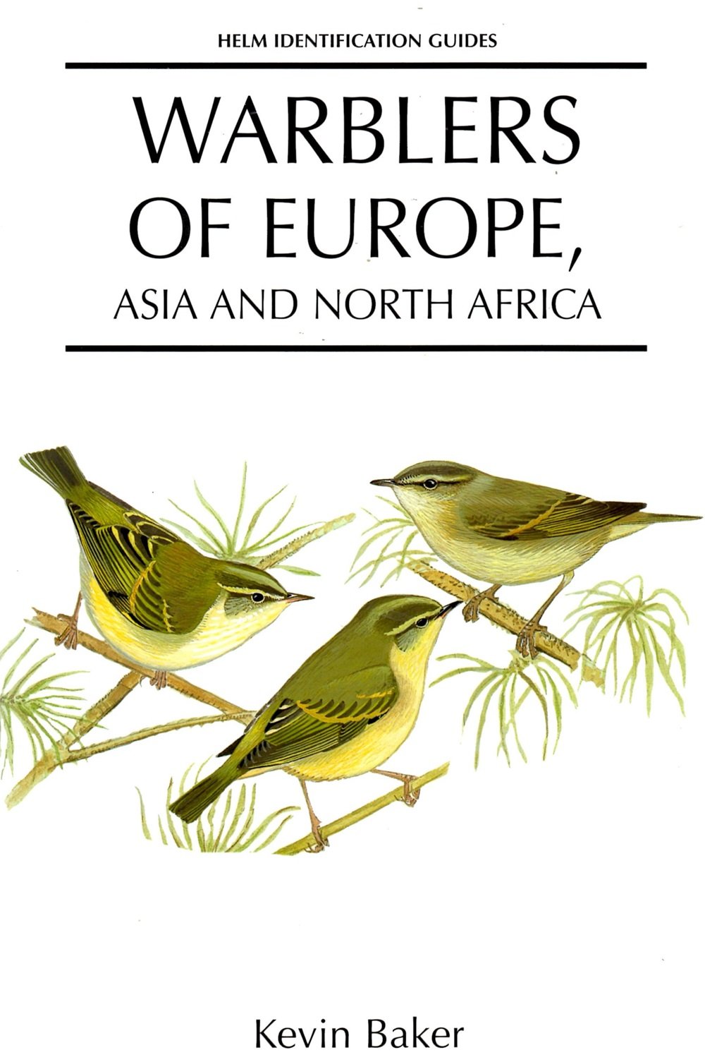 Warblers of Europe, Asia and North Africa: Baker, Kevin; Baker, Kevin ...