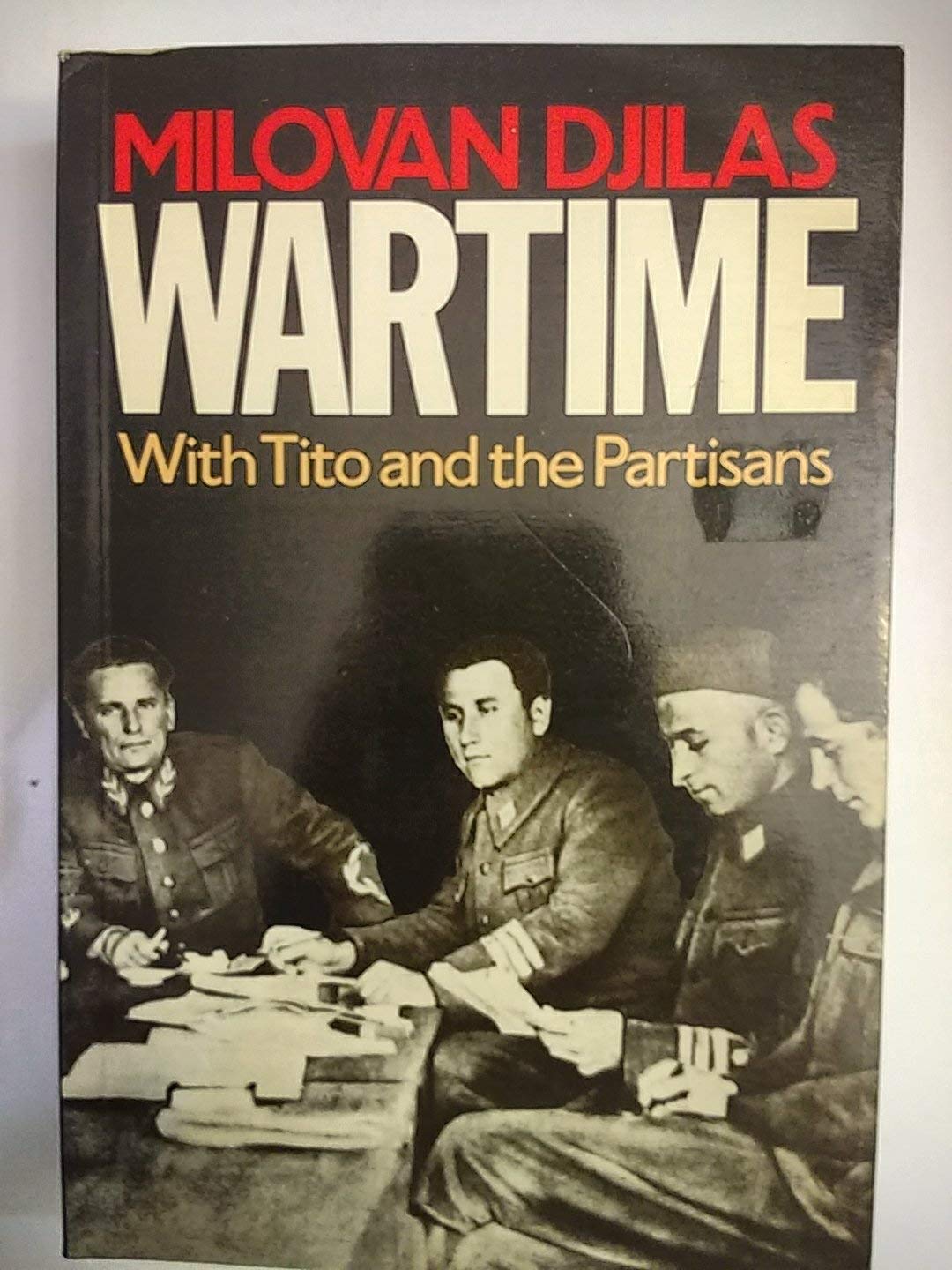 Wartime: With Tito and the Partisans: Amazon.co.uk: Djilas, Milovan ...