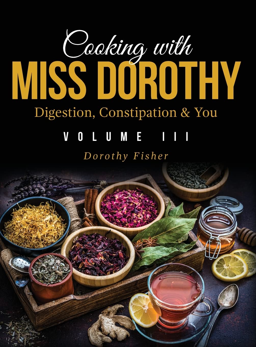 Cooking with Miss Dorothy Vol III Digestion, Constipation and You ...