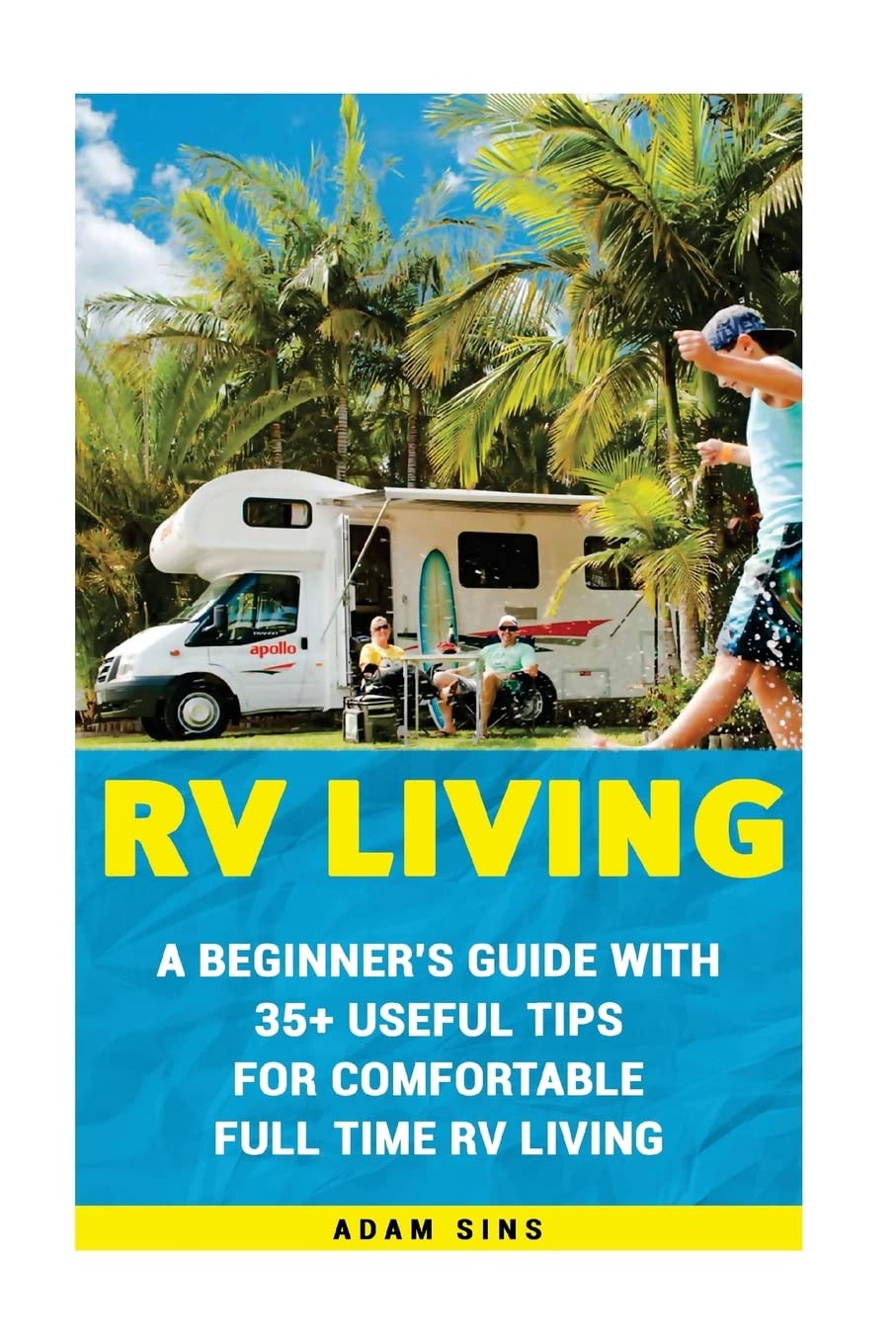 RV Living: A Beginner's Guide With 35+ Useful Tips For Comfortable Full ...