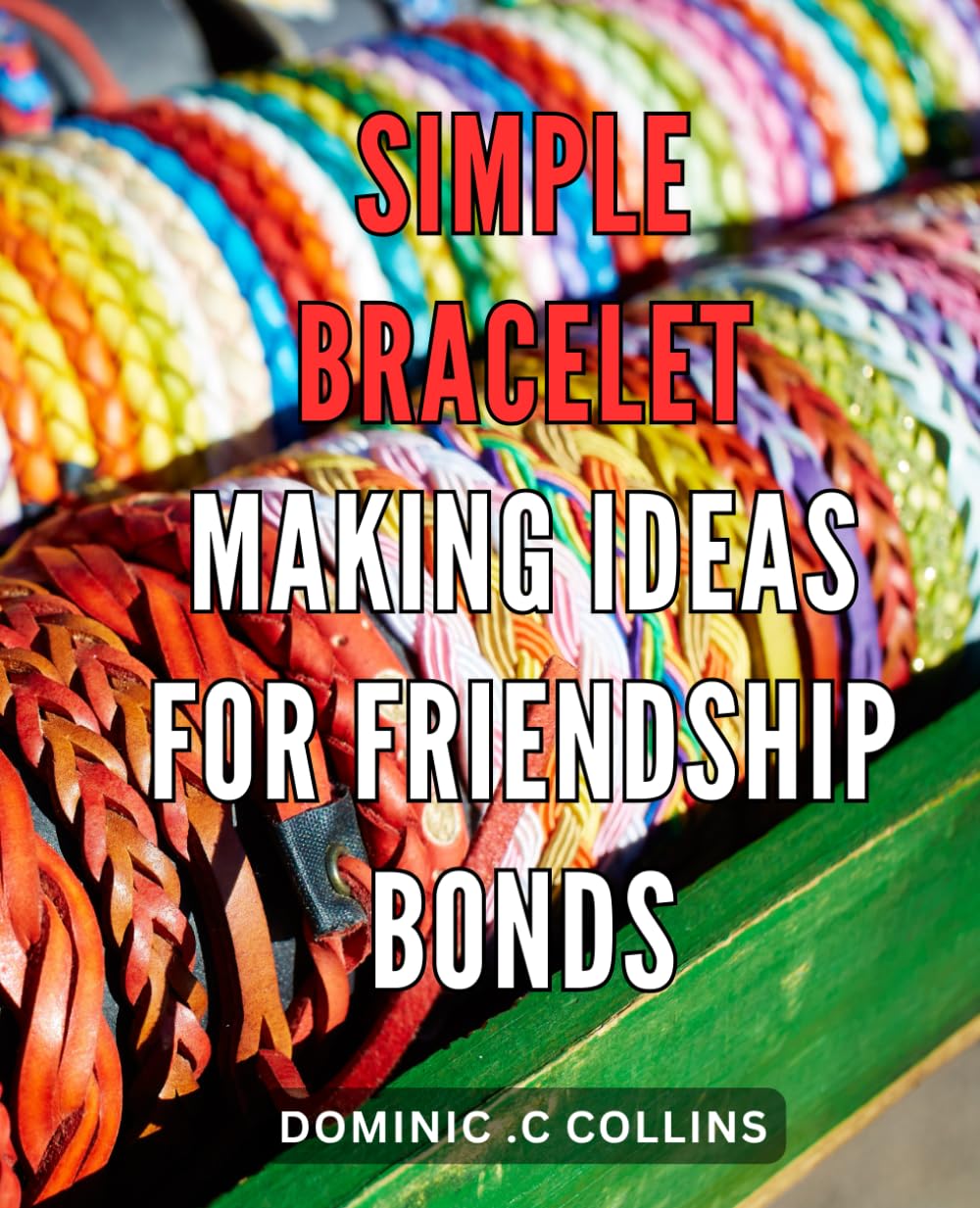 Simple Bracelet Making Ideas for Friendship Bonds: Create Meaningful ...