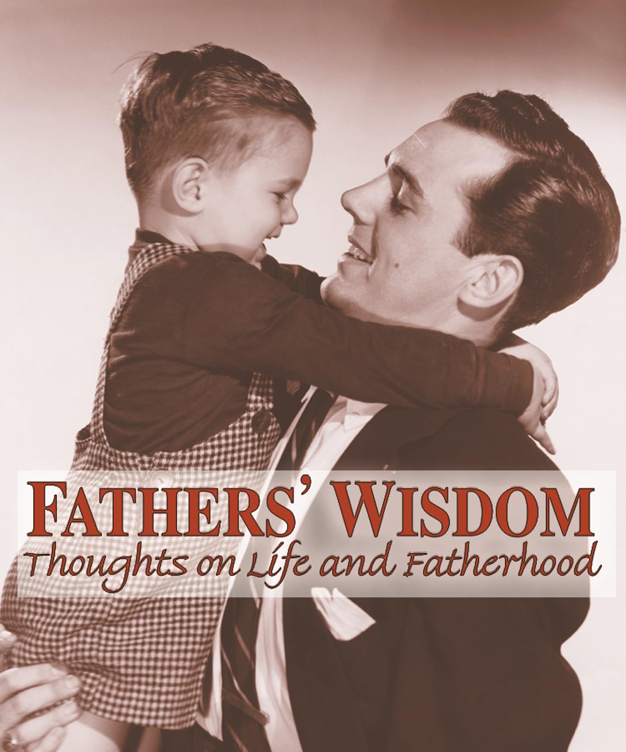 Fathers' Wisdom: Thoughts on Life and Fatherhood: American Heritage ...
