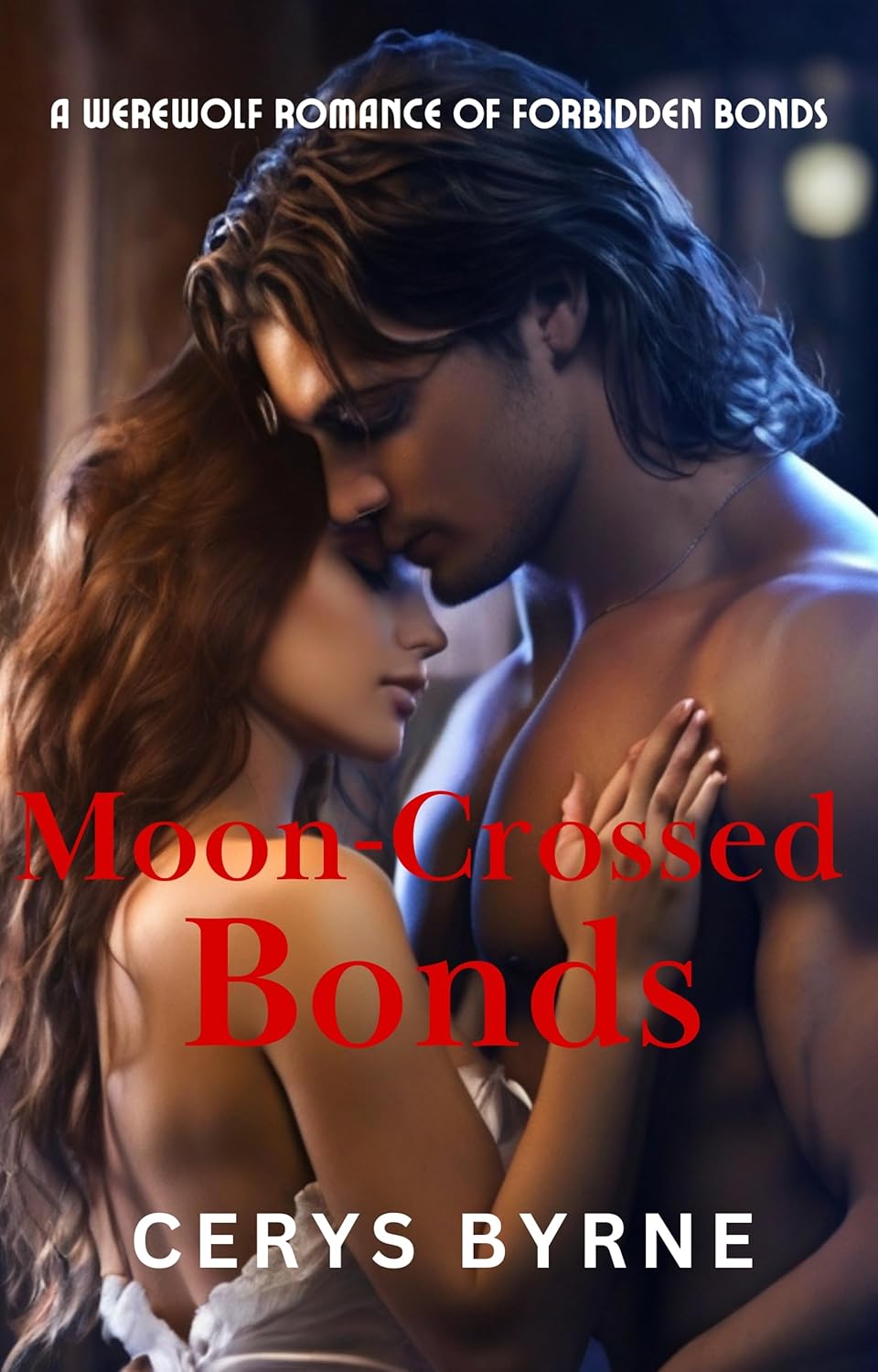 Moon-Crossed Bonds: A Werewolf Romance of Forbidden Bonds - Kindle edition by Byrne, Cerys ...