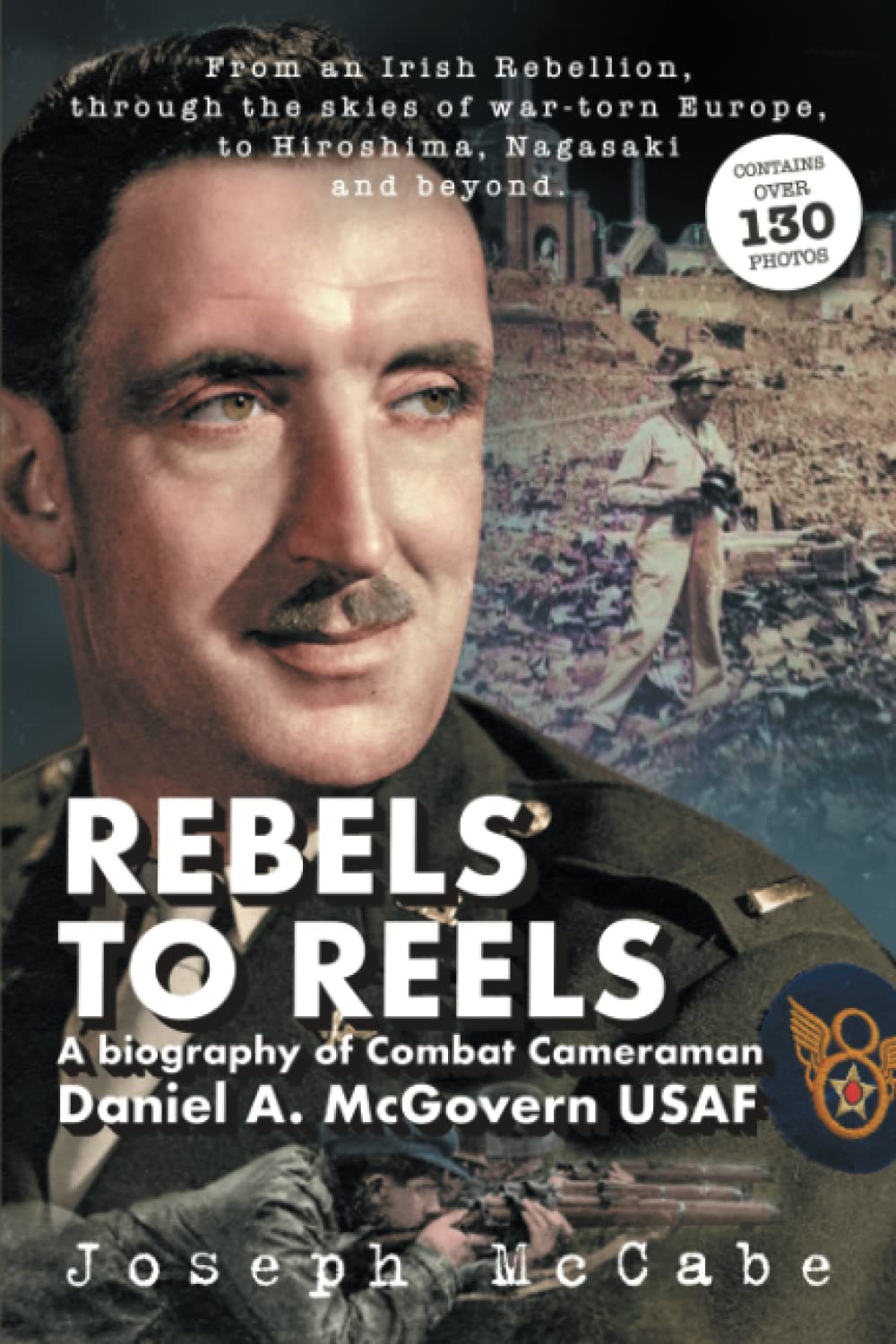 REBELS TO REELS: A biography of Combat Cameraman Daniel A. McGovern ...