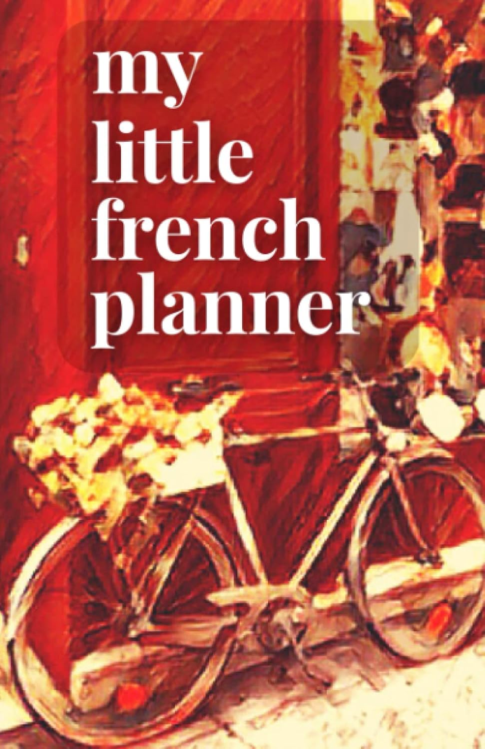 My Little French Planner: Compact-Size Undated Monthly and Weekly ...