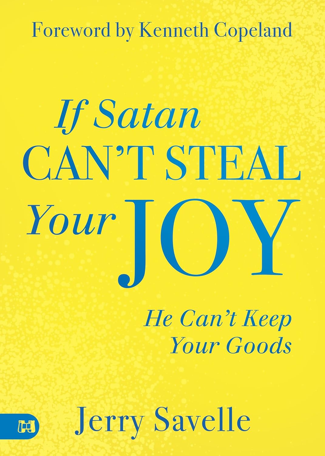 If Satan Can't Steal Your Joy...: He Can't Keep Your Goods - Kindle ...