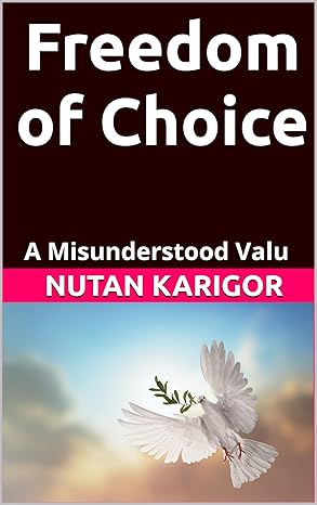 Freedom of Choice: A Misunderstood Valu eBook : Karigor, Nutan: Amazon ...
