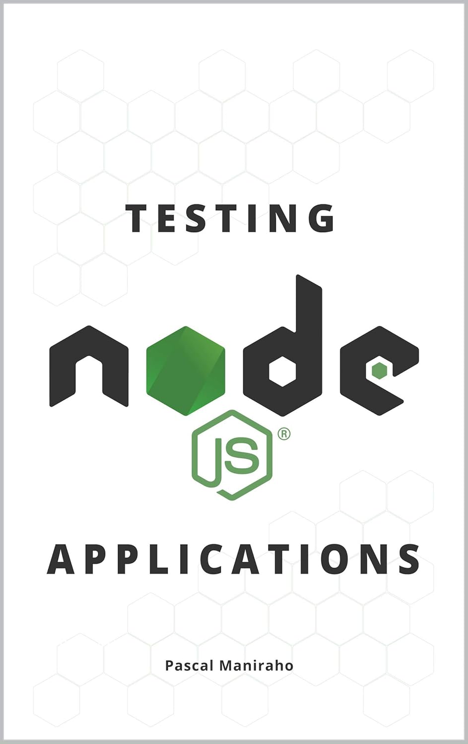 Testing Node.js Applications 1, Maniraho, Pascal, eBook - Amazon.com