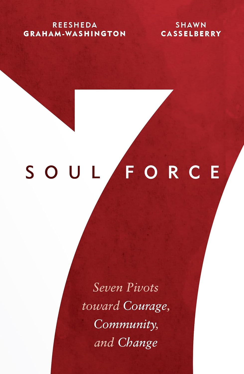 Soul Force: Seven Pivots Toward Courage, Community, and Change: Graham ...