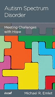 Autism Spectrum Disorder: Meeting Challenges with Hope: Michael R ...