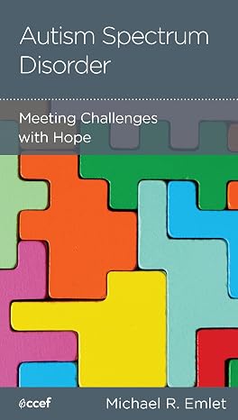 Autism Spectrum Disorder: Meeting Challenges with Hope: Michael R ...