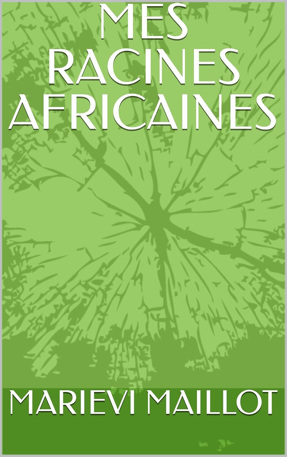 MES RACINES AFRICAINES eBook : MAILLOT, MARIEVI : Amazon.fr: Boutique ...