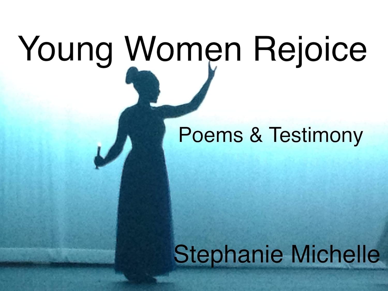 Young Women Rejoice: Poems & Testimony - Kindle edition by Michelle ...