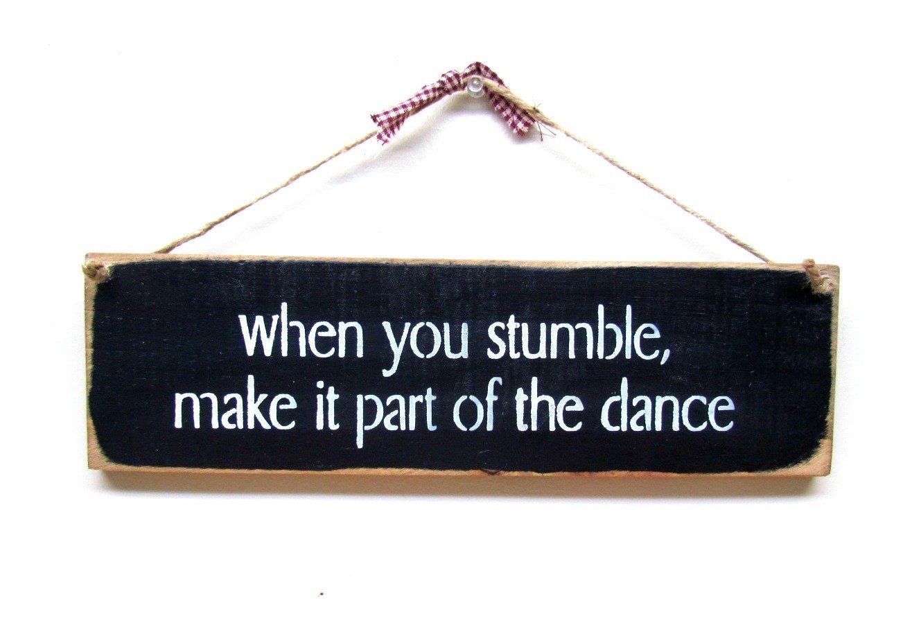 Amazon.com: When You Stumble Make It Part of The Dance, Wooden Signs ...