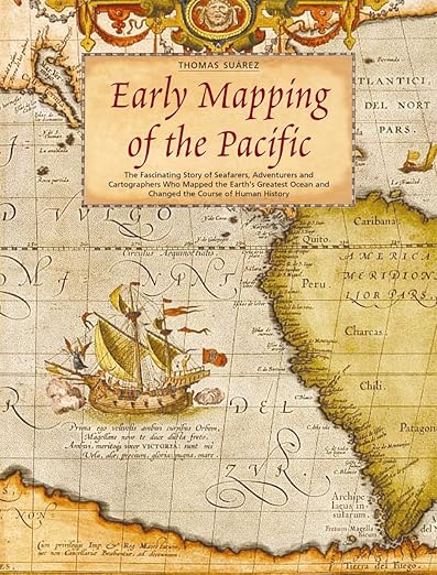 Early Mapping of the Pacific: The Epic Story of Seafarers, Adventurers ...