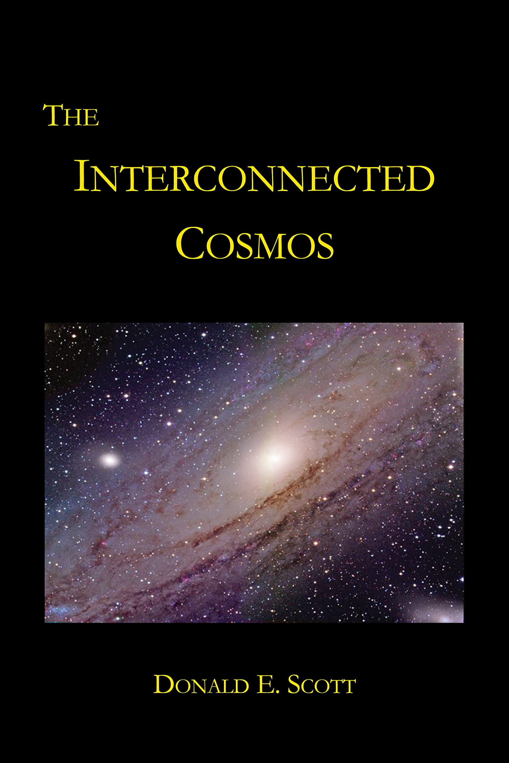 The Interconnected Cosmos: Donald E. Scott: 9798985118100: Amazon.com ...