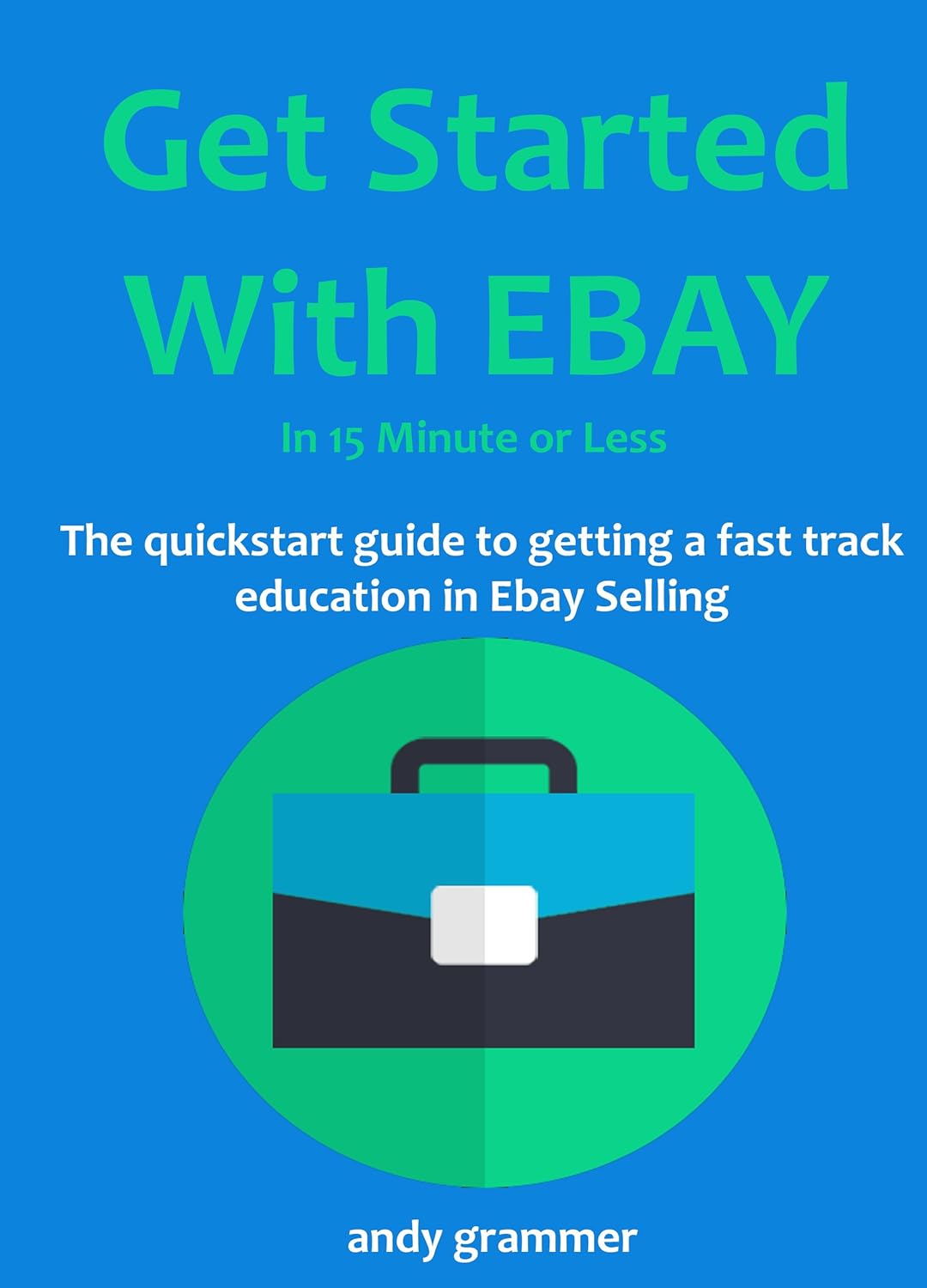 Amazon.com: Get Started With EBAY In 15 Minute or Less - 2016 Starters ...