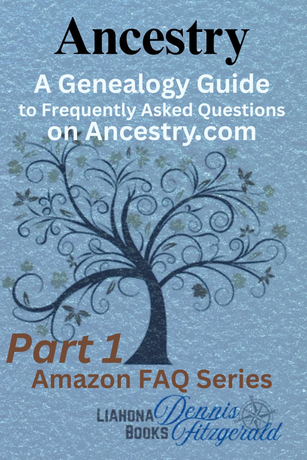 Ancestry: Part 1 of A Genealogy Guide to Frequently Asked Questions ...