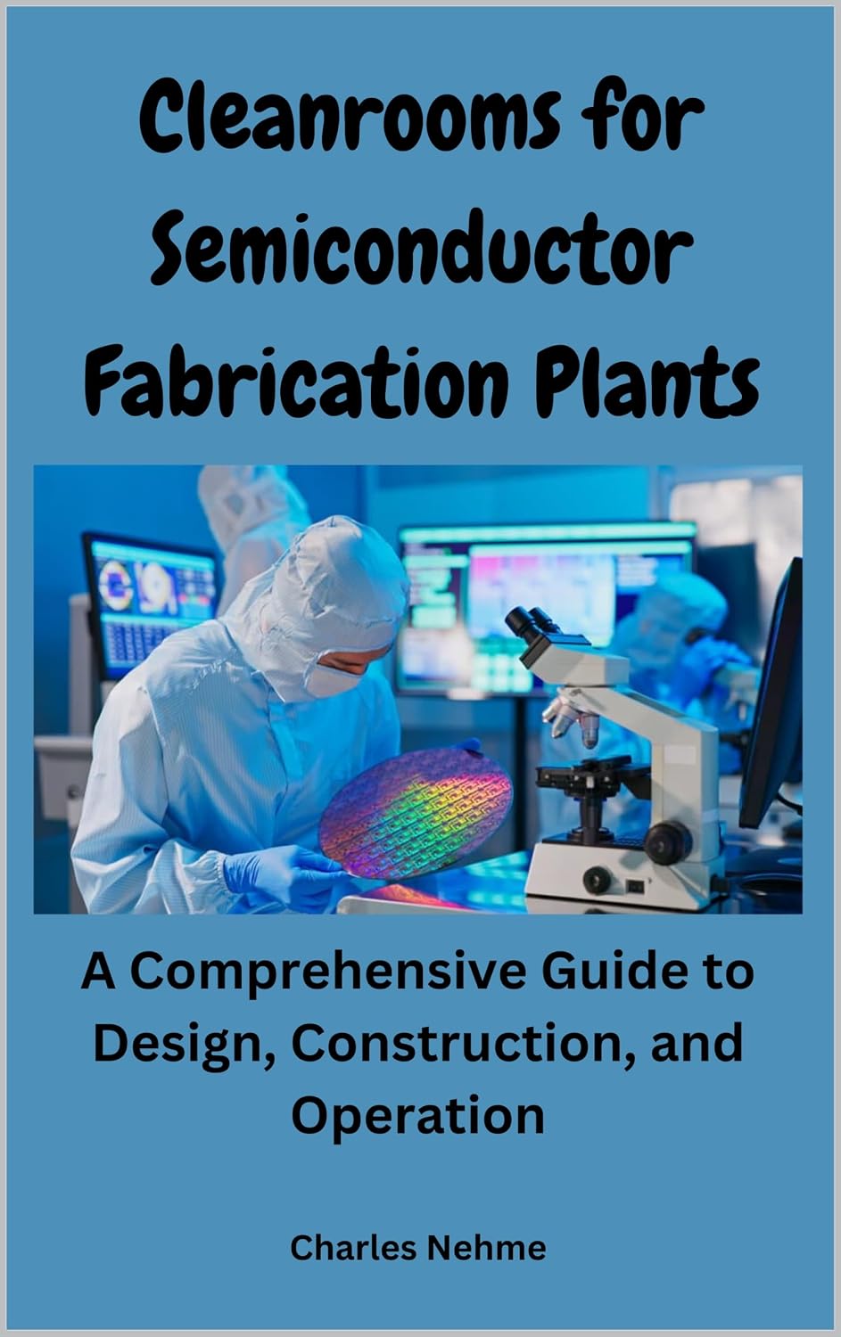 Cleanrooms for Semiconductor Fabrication Plants: A Comprehensive Guide ...