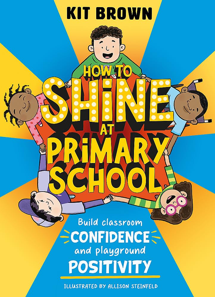 How to Shine at Primary School: Build Classroom Confidence and ...