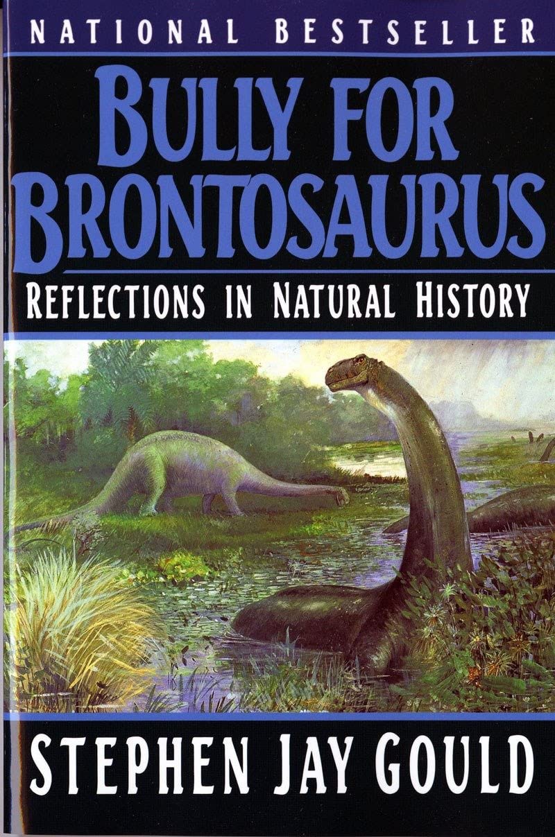 Bully for Brontosaurus: Reflections in Natural History: Gould, Stephen ...