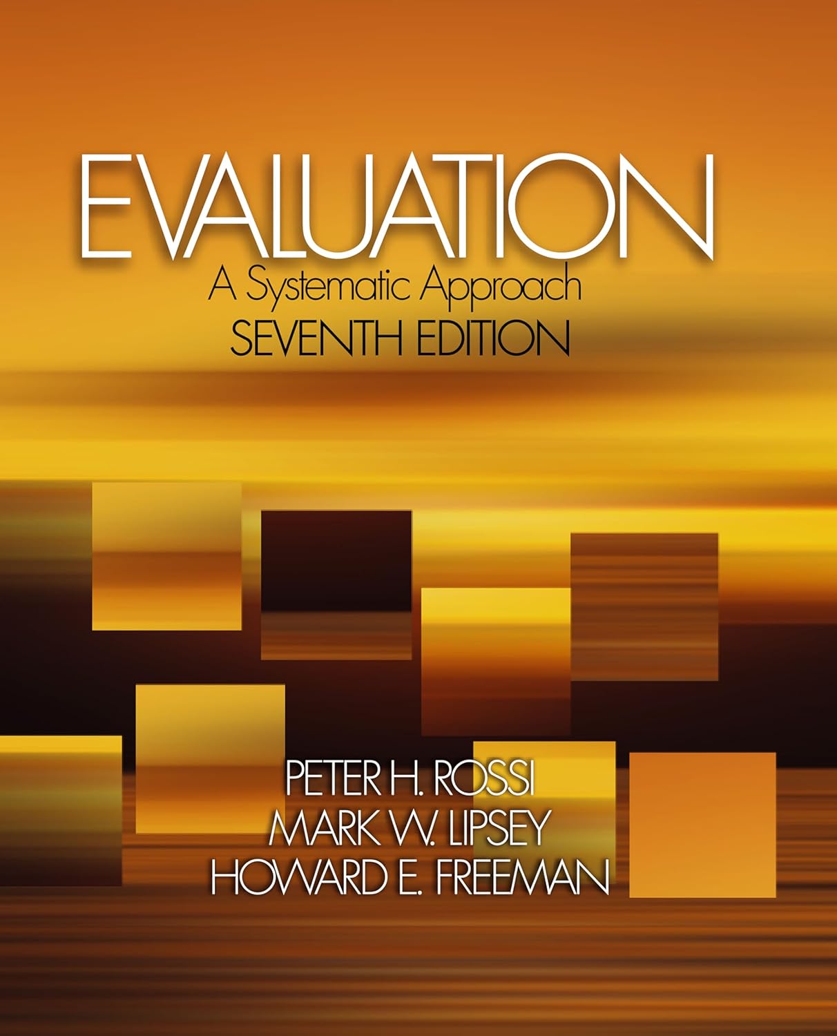 Evaluation: A Systematic Approach, 7th Edition: Peter H. Rossi, Mark W ...
