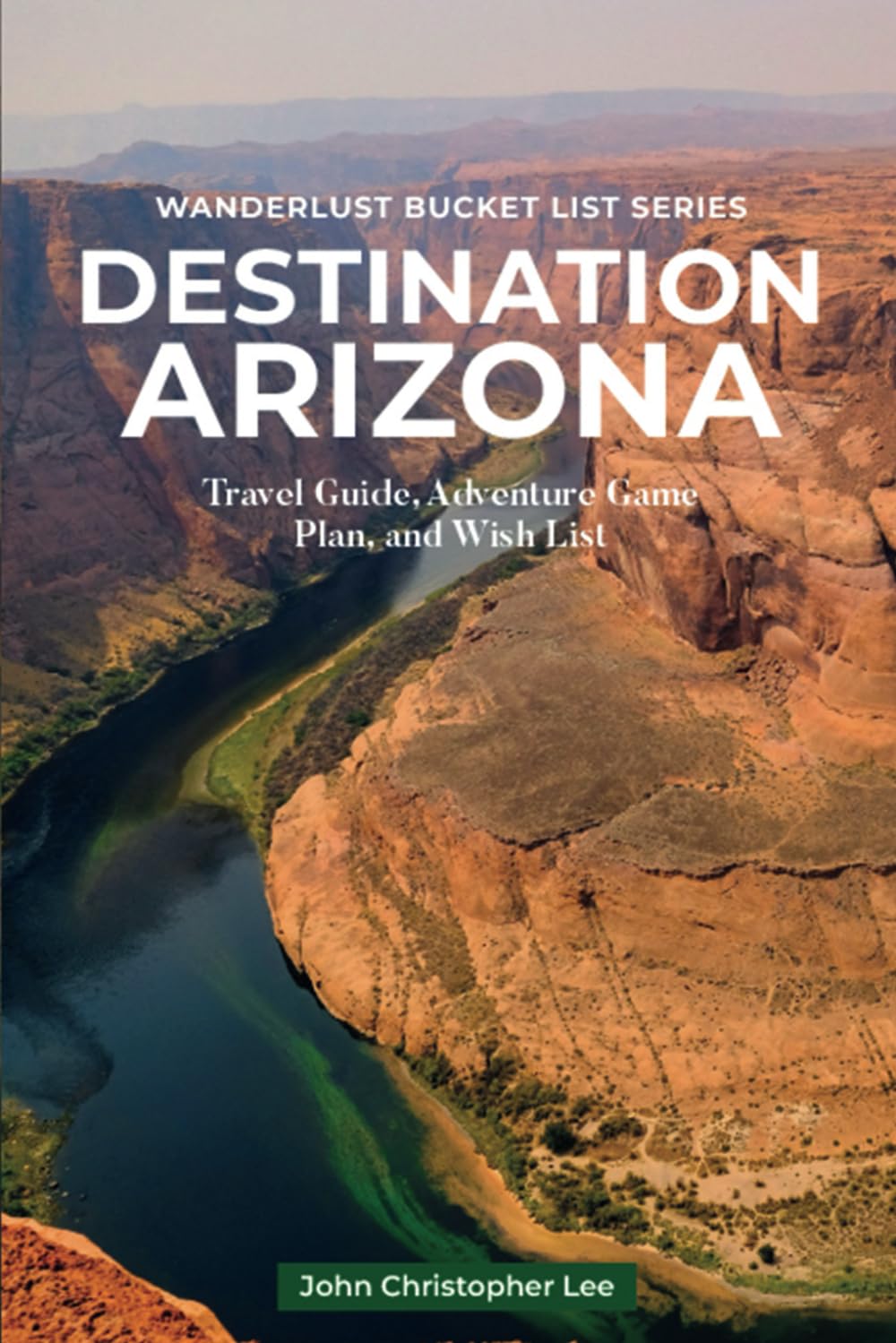 Destination Arizona: Travel and Adventure Guide Exploring Different ...