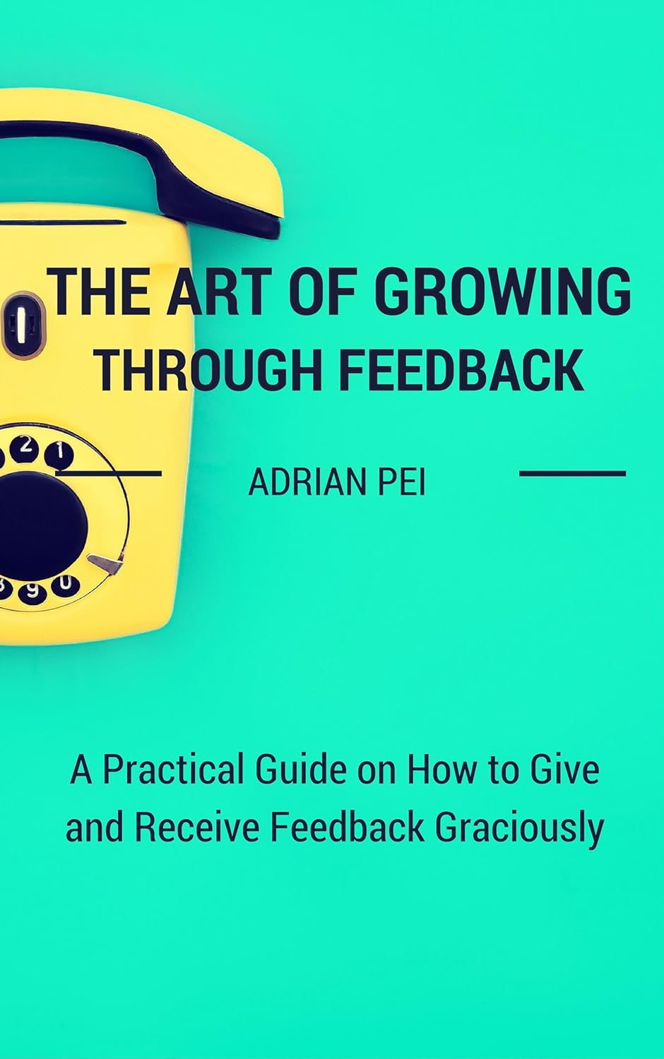 Amazon.com: The Art of Growing Through Feedback: A Practical Guide on ...