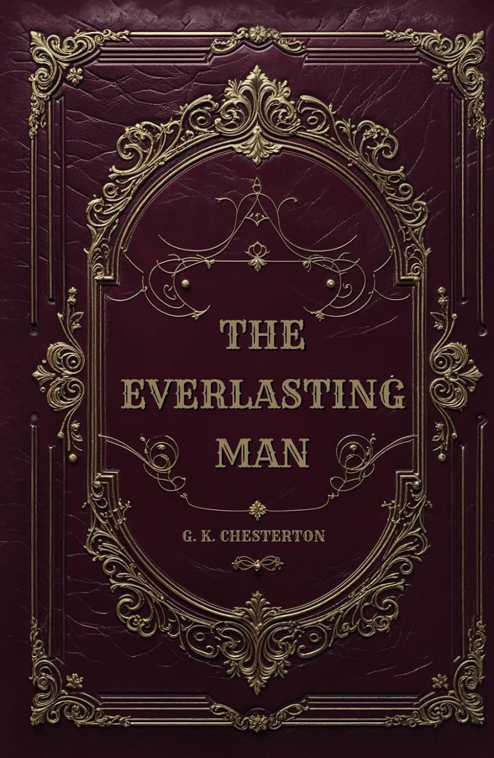 The Everlasting Man: Chesterton, G. K., Archives, Athenaeum ...
