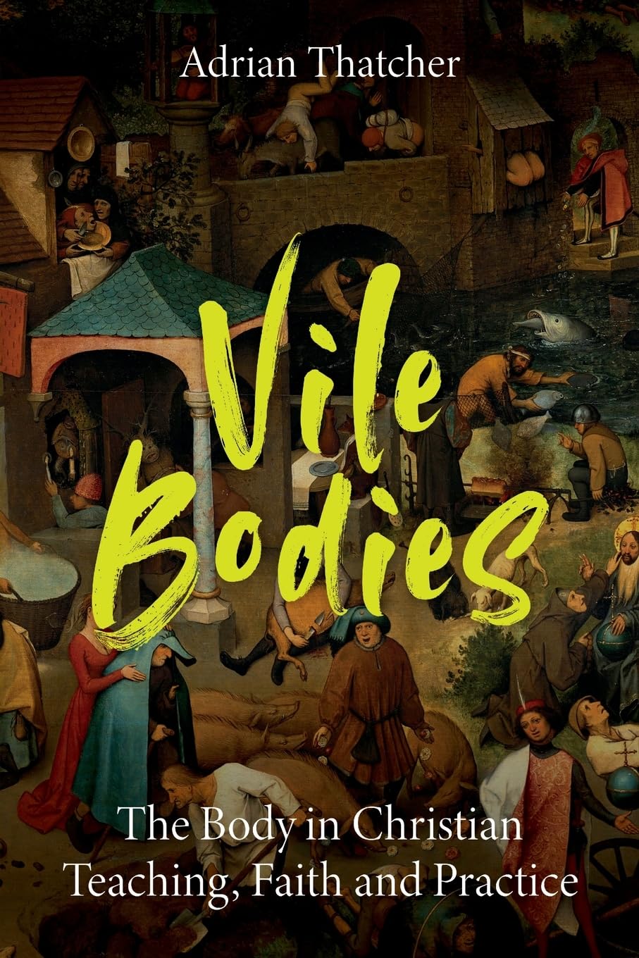 Vile Bodies: The Body in Christian Teaching, Faith and Practice: Amazon ...