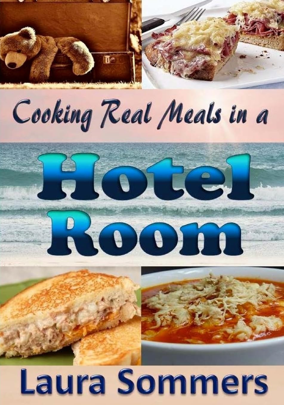 Cooking Real Meals in a Hotel Room: Recipes to Make When You Travel ...