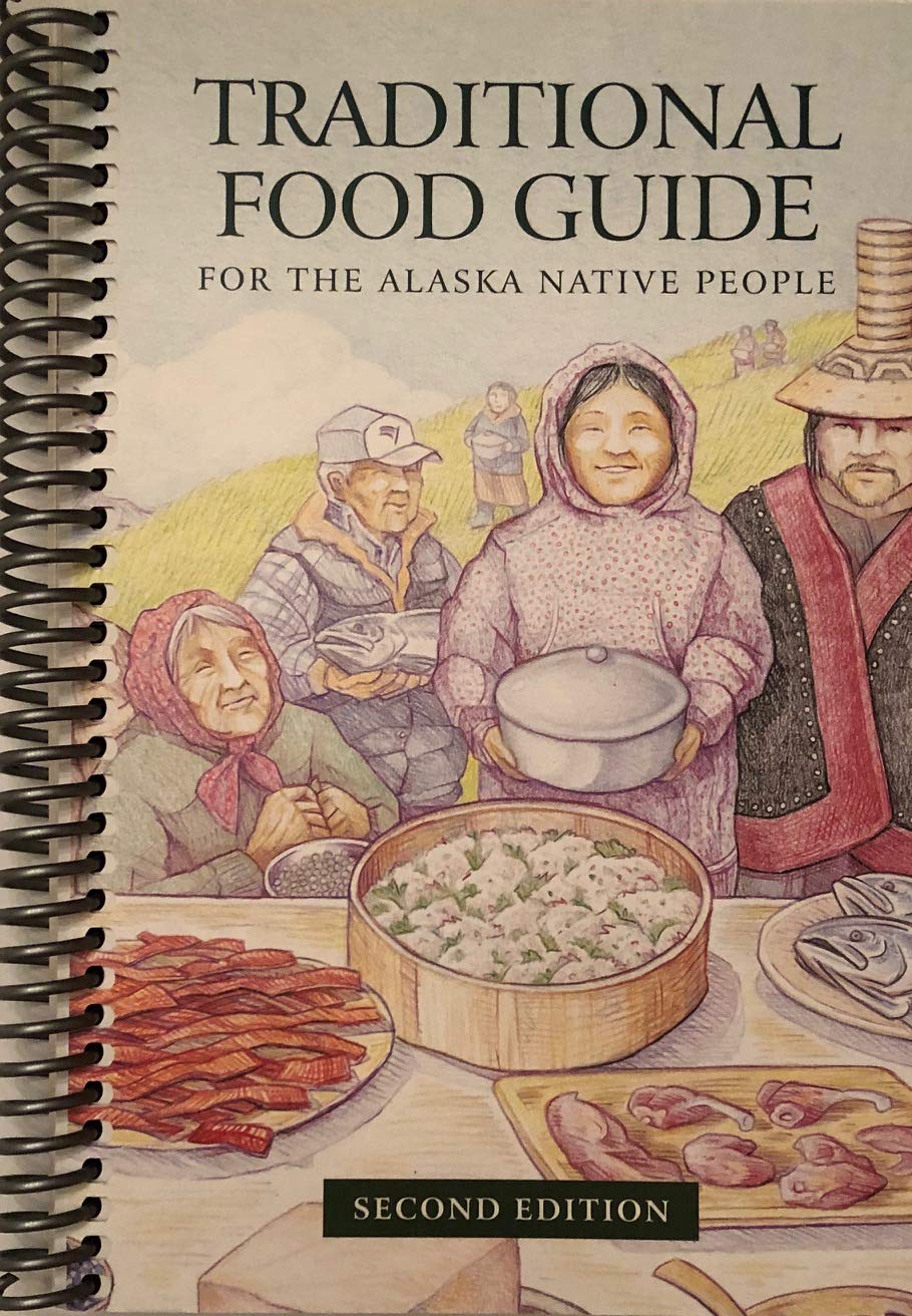 Traditional Food Guide for the Alaska Native People Second Edition ...