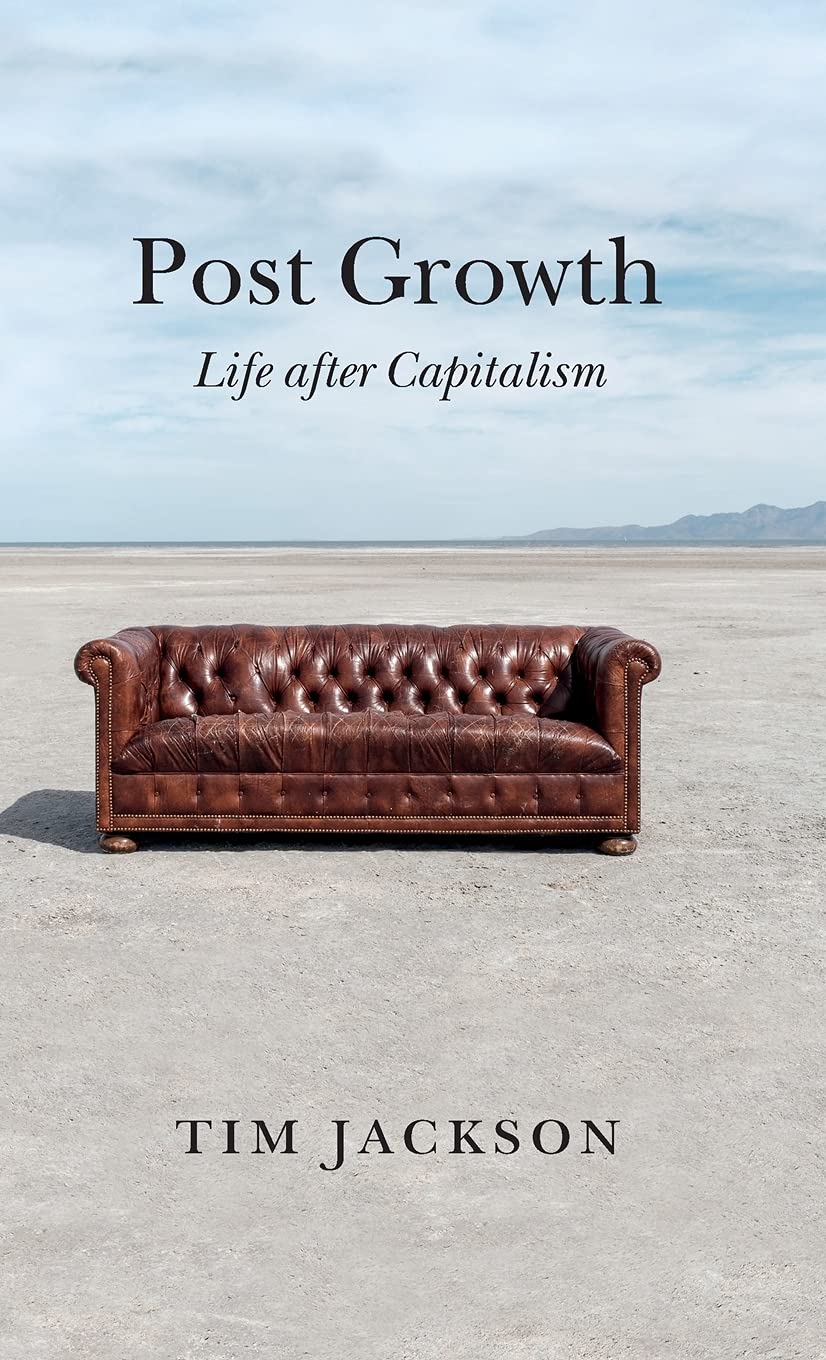 Post Growth: Life After Capitalism: Amazon.co.uk: Jackson, Tim ...