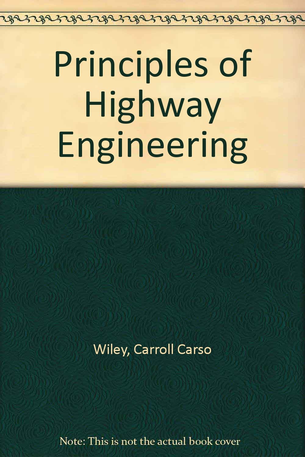 Principles of Highway Engineering: Wiley, Carroll Carson: Amazon.com: Books